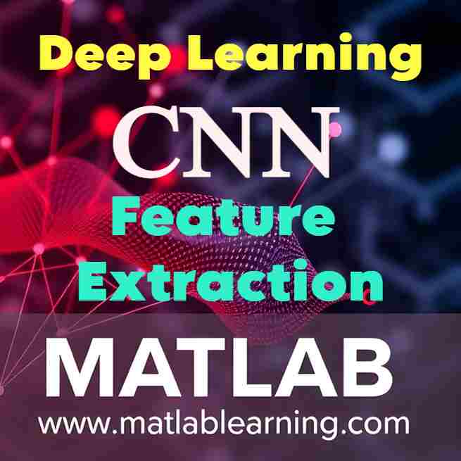 استخراج ویژگی با یادگیری عمیق CNN در متلب - Deep Learning